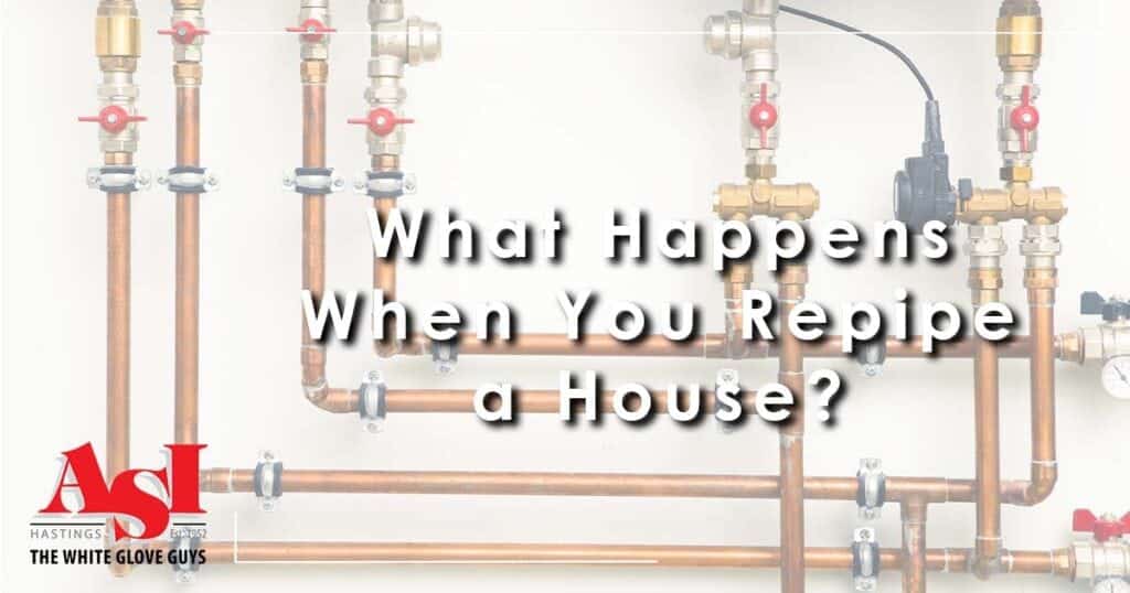 What Happens When You Repipe a House? - ASI Hastings